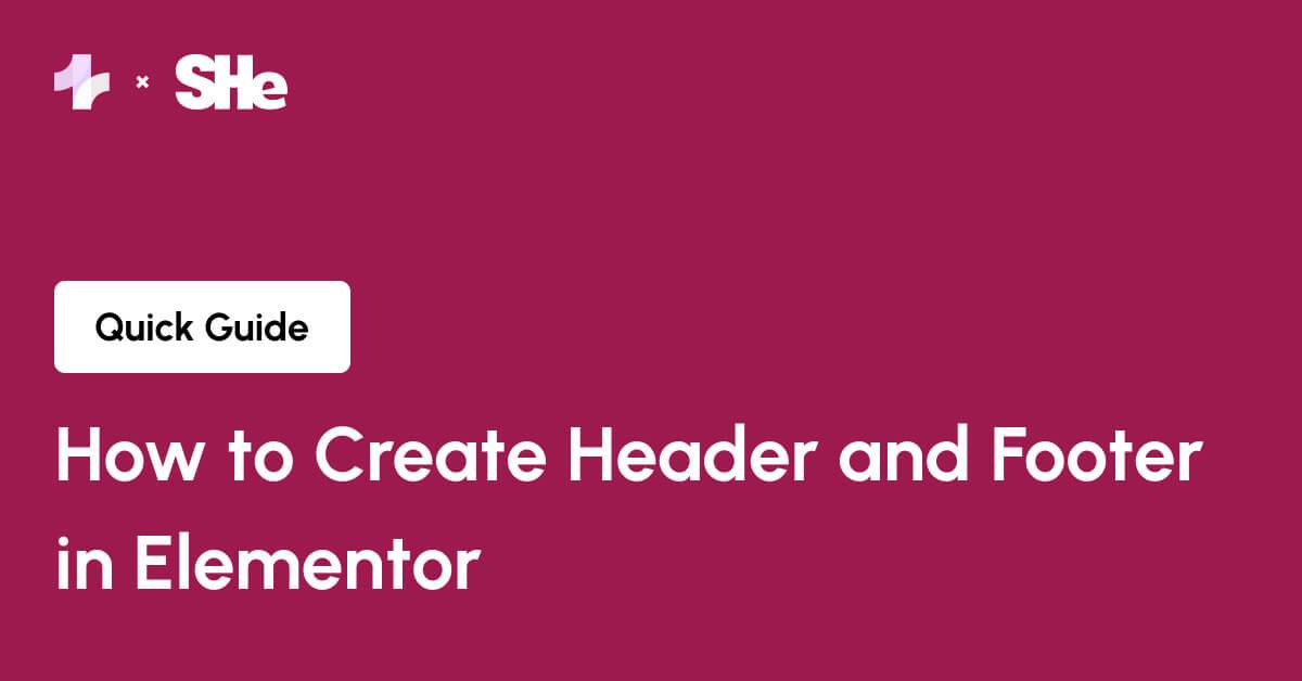 How to Create Header & Footer in Elementor [Quick Guide]