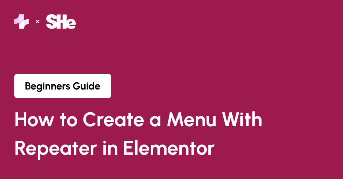 How to Create a Menu With Repeater in Elementor [Guide] - Sticky Header Effects for Elementor