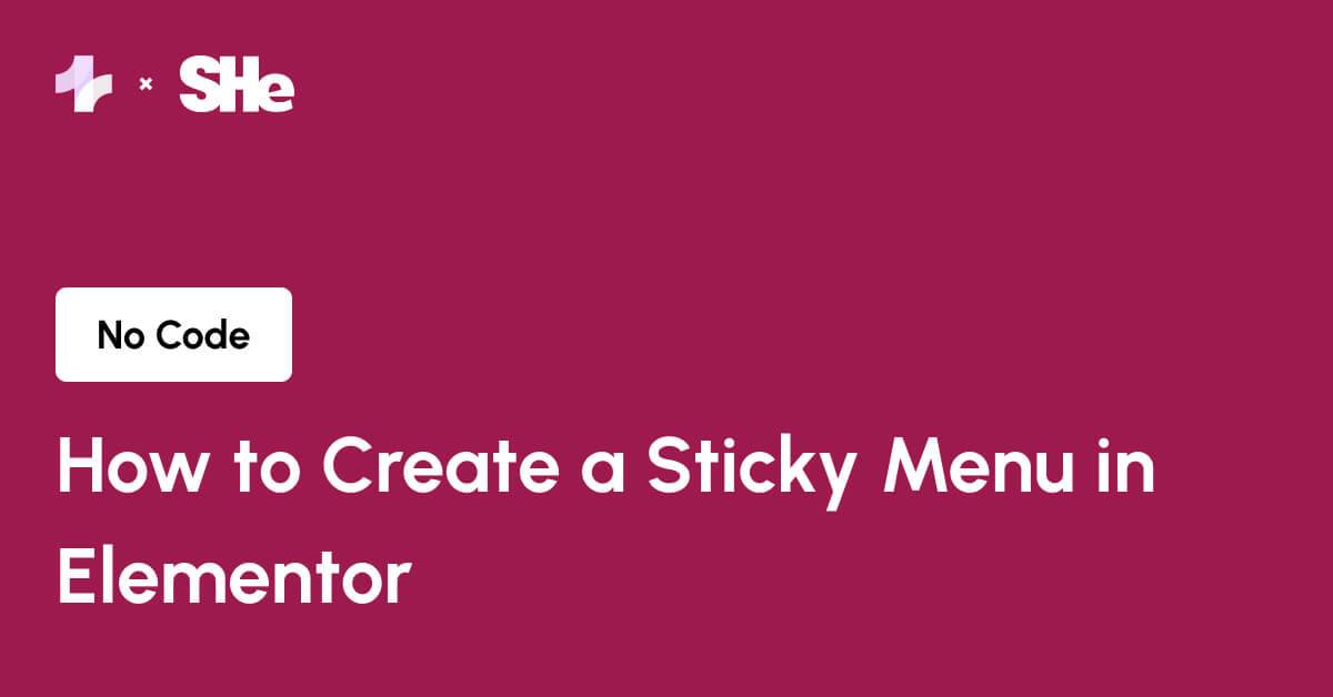 How to Create a Sticky Menu in Elementor? - Sticky Header Effects for Elementor