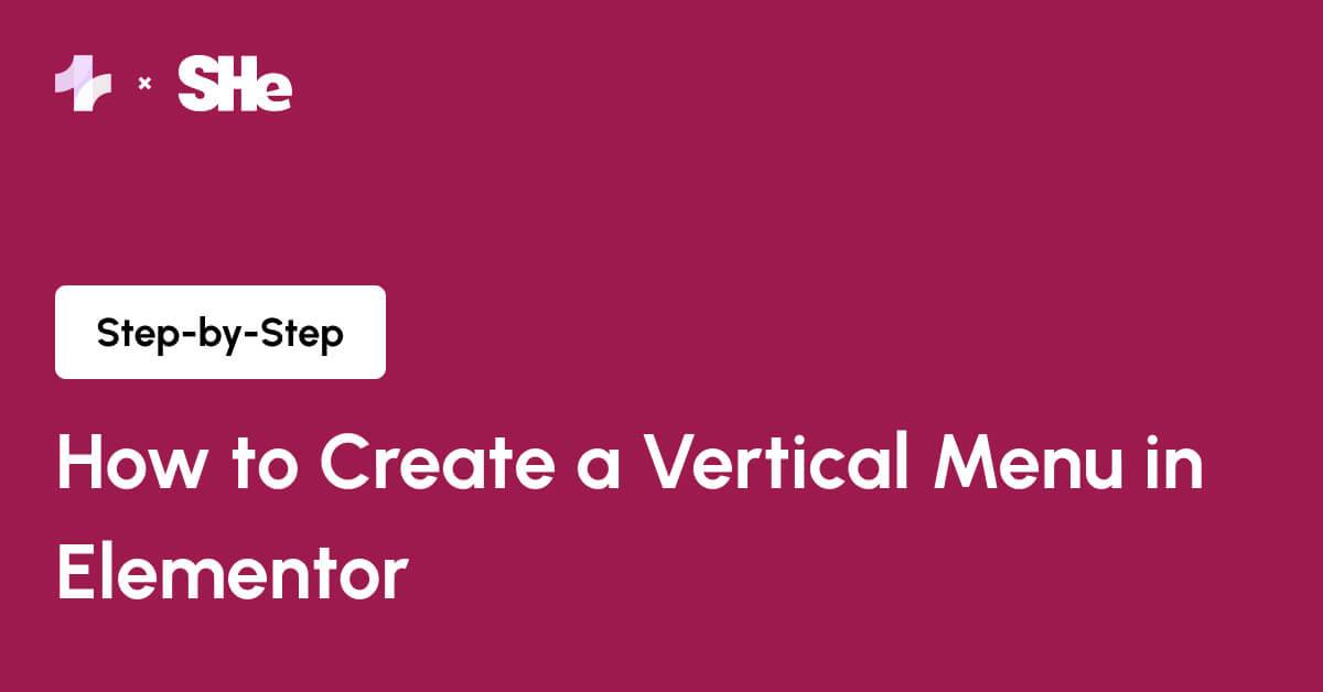 How to Create a Vertical Menu in Elementor [Step-by-Step] - Sticky Header Effects for Elementor