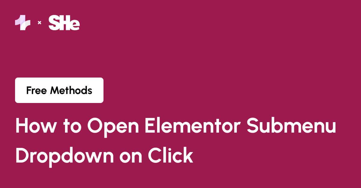 How to Open Elementor Submenu Dropdown on Click [Free] - Sticky Header Effects for Elementor