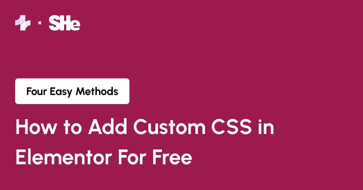 How To Add Custom Css In Elementor For Free