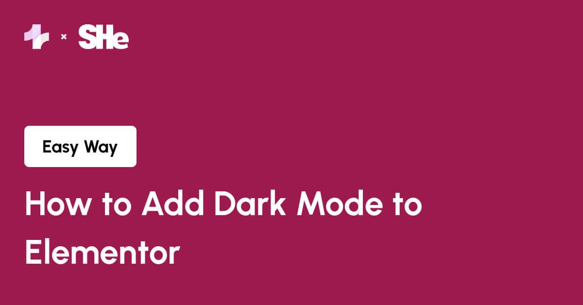 How to Add Dark Mode to Elementor?